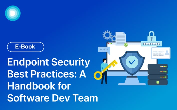 Download E-Book (Endpoint Security Best Practices: A Handbook for Software Development Leaders)